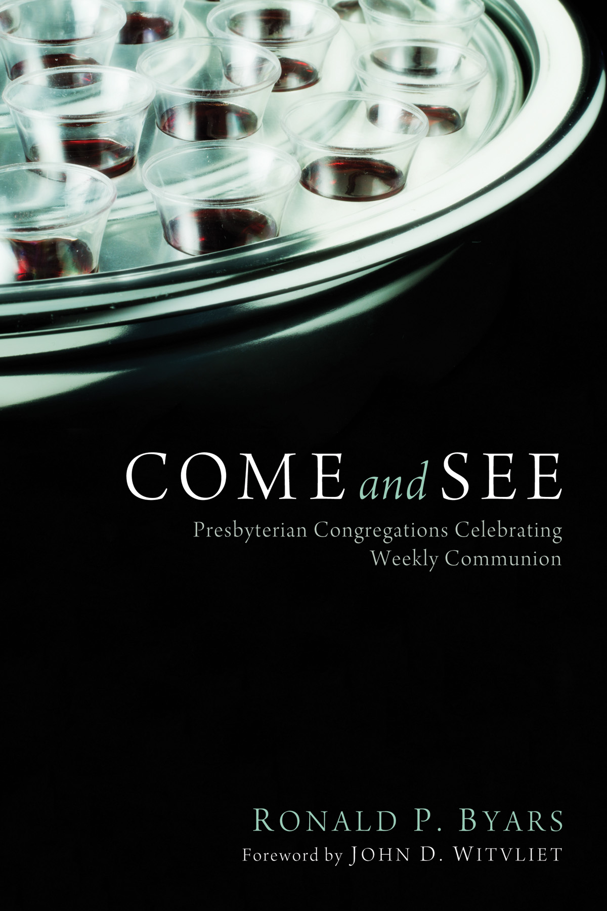 Come and See: Presbyterian Congregations Celebrating Weekly Communion ...