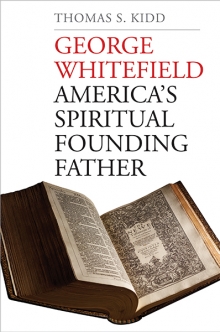 George Whitefield: America’s Spiritual Founding Father - The ...