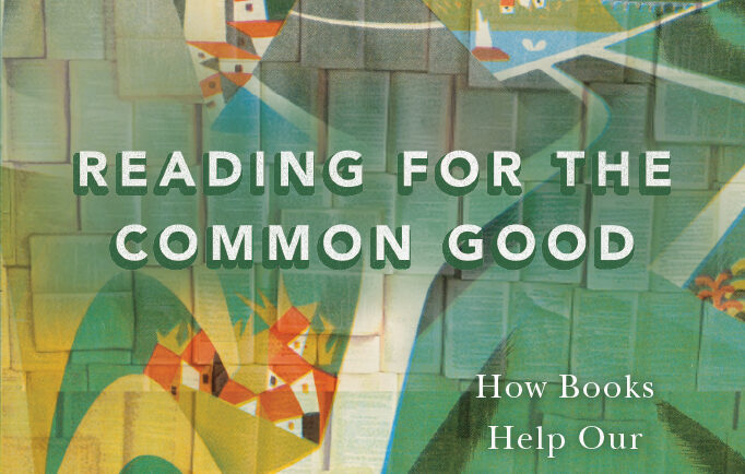 Reading for the Common Good: How Books Help Our Churches and ...