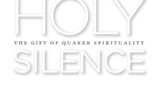 Holy Silence: The Gift of Quaker Spirituality - The Presbyterian Outlook