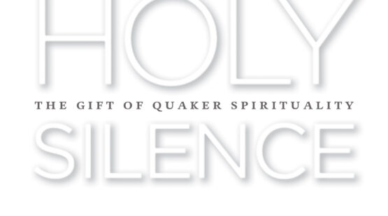 Holy Silence: The Gift of Quaker Spirituality - The Presbyterian Outlook