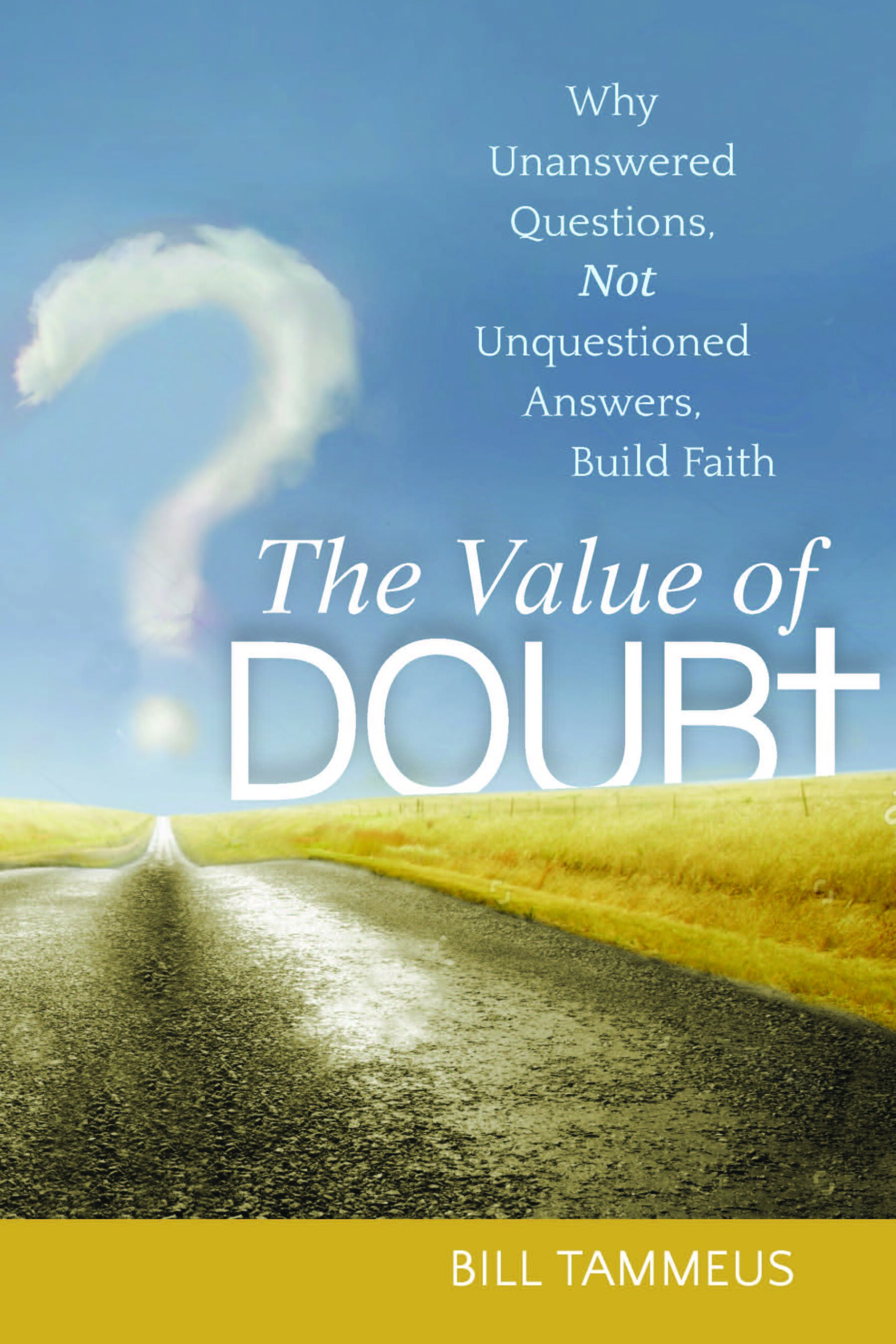 The Value of Doubt: Why Unanswered Questions, Not Unquestioned Answers ...