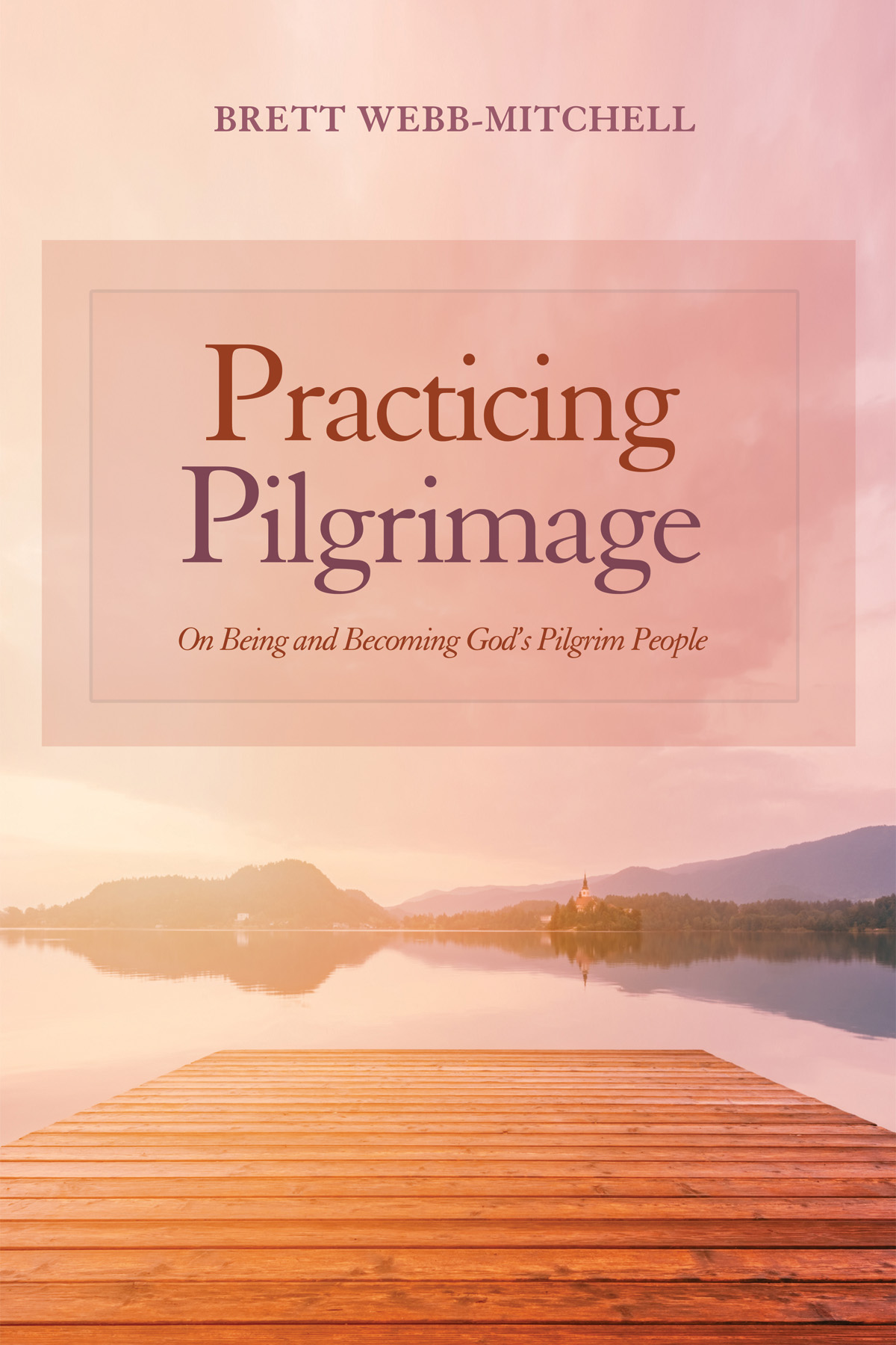 Practicing Pilgrimage: On Being and Becoming God’s Pilgrim People - The ...
