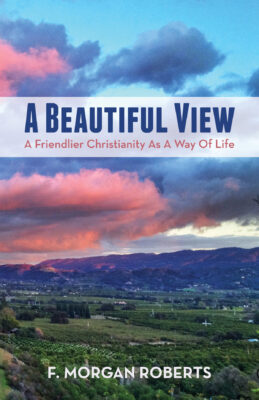 A Beautiful View: A Friendlier Christianity as a Way of Life - The ...