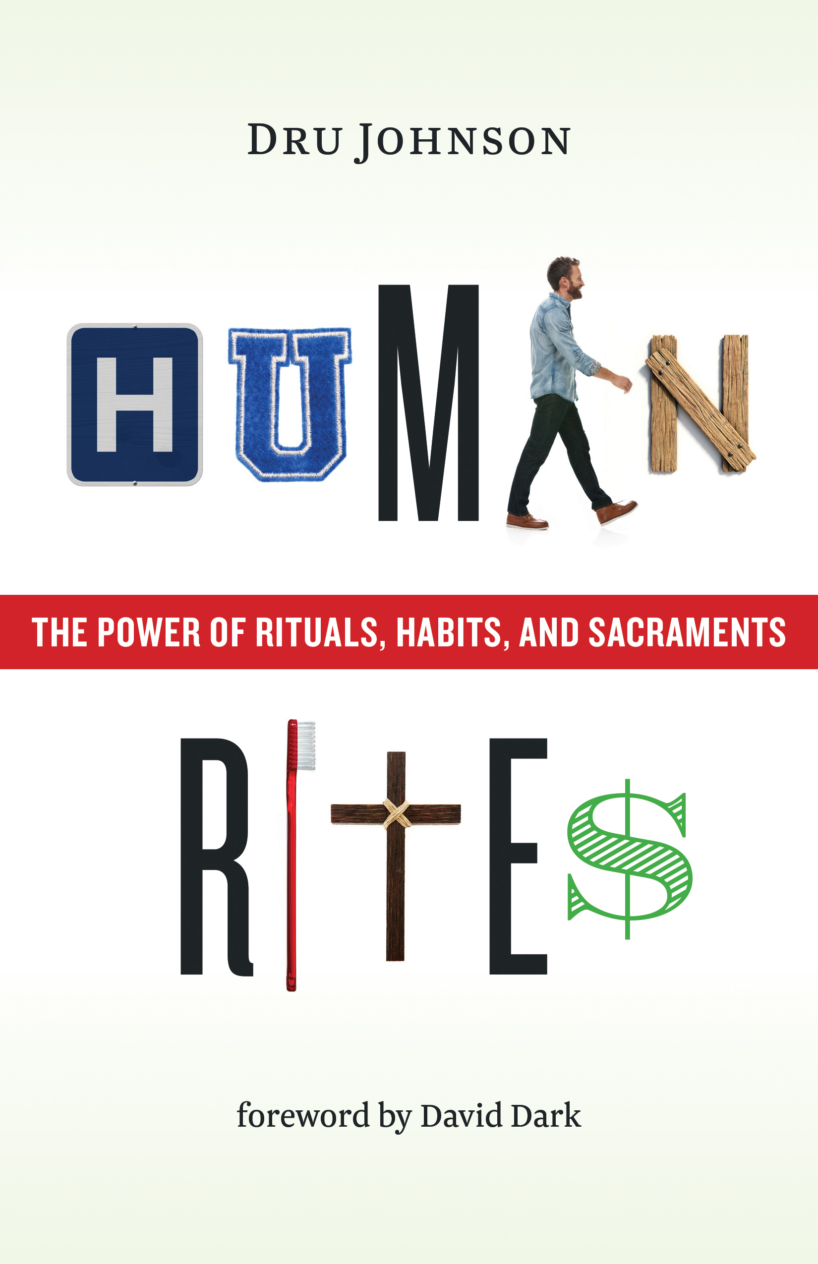 Human Rites: The Power of Rituals, Habits, and Sacraments - The ...