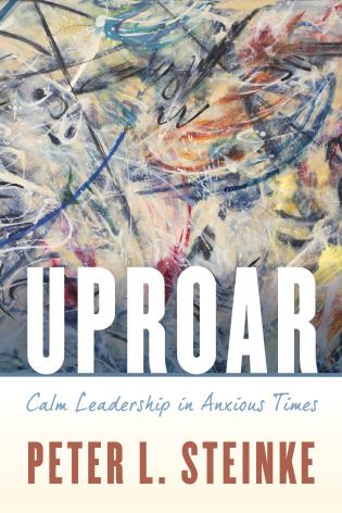 Uproar: Calm Leadership in Anxious Times - The Presbyterian Outlook