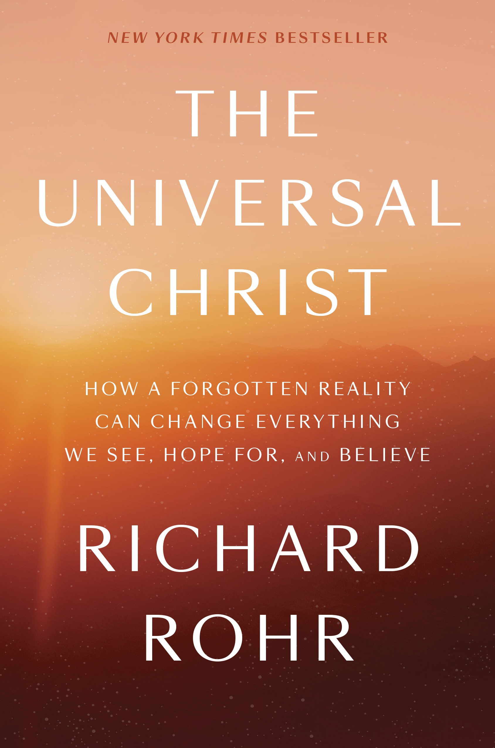 The Universal Christ: How a Forgotten Reality Can Change Everything We ...