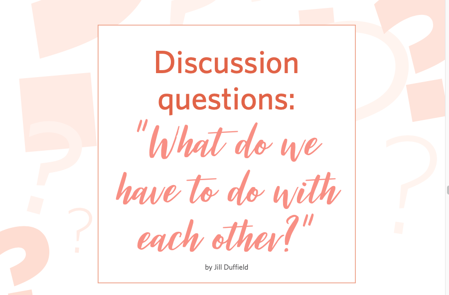 Discussion questions: “What do we have to do with each other?” - The ...