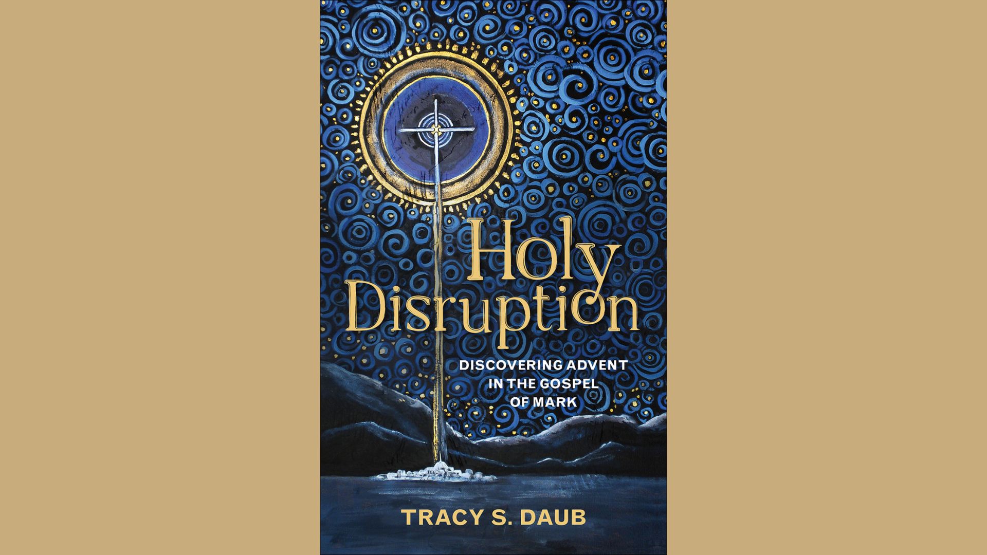 Holy Disruption: Discovering Advent in the Gospel of Mark - The ...